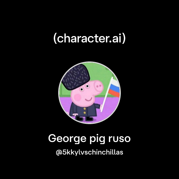 Chat with George pig ruso | character.ai | AI Chat, Reimagined–Your ...