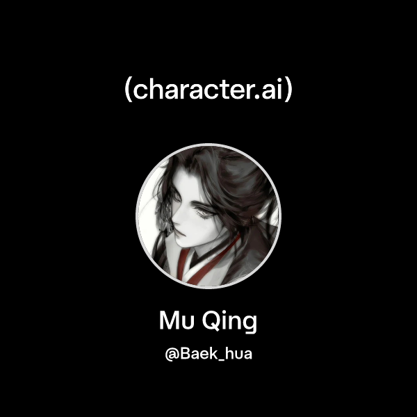 Chat with Mu Qing | character.ai | AI Chat, Reimagined–Your Words. Your ...