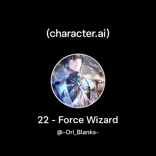 Chat with 22 - Force Wizard | character.ai | Personalized AI for every ...