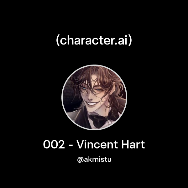 Chat with 002 - Vincent Hart | character.ai | AI Chat, Reimagined–Your ...