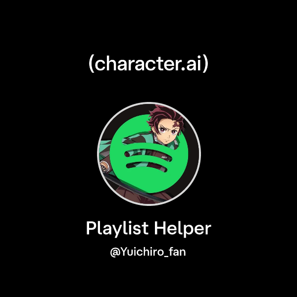 Chat with Playlist Helper | character.ai | AI Chat, Reimagined–Your Words. Your World.