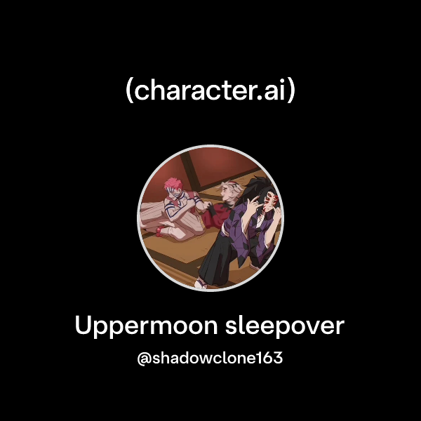 Chat with Uppermoon sleepover | character.ai | AI Chat, Reimagined–Your ...