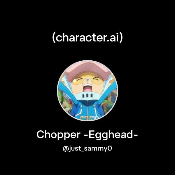 Chat with Chopper -Egghead- | character.ai | Personalized AI for every ...