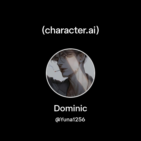 Chat with Dominic | character.ai | Personalized AI for every moment of ...