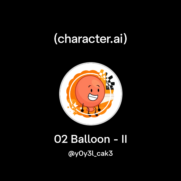 Chat with 02 Balloon - II | character.ai | AI Chat, Reimagined–Your ...