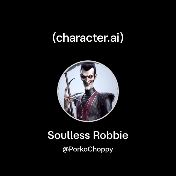 Chat with Soulless Robbie | character.ai | Personalized AI for every ...