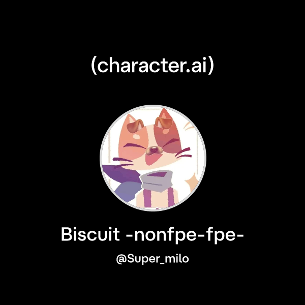 Chat with Biscuit -nonfpe-fpe- | character.ai | Personalized AI for ...