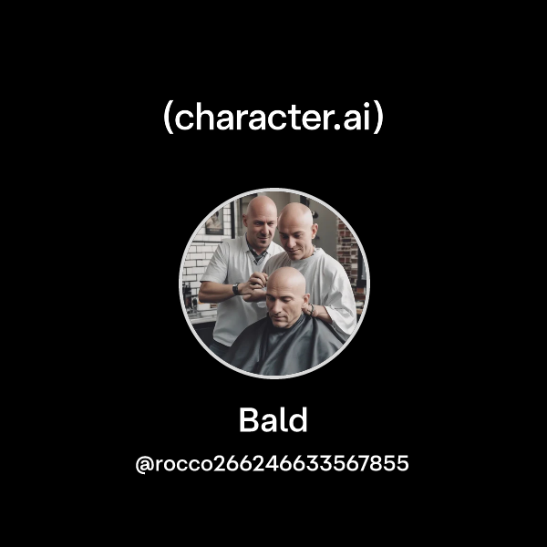 Chat with Bald | character.ai | AI Chat, Reimagined–Your Words. Your World.