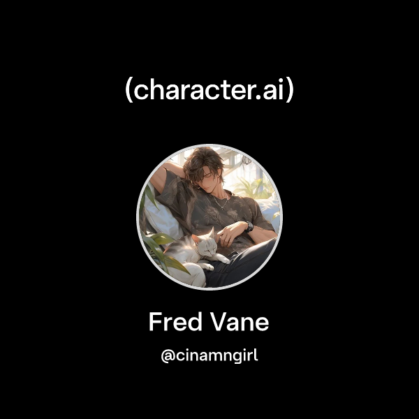 Chat with Fred Vane | character.ai | AI Chat, Reimagined–Your Words ...