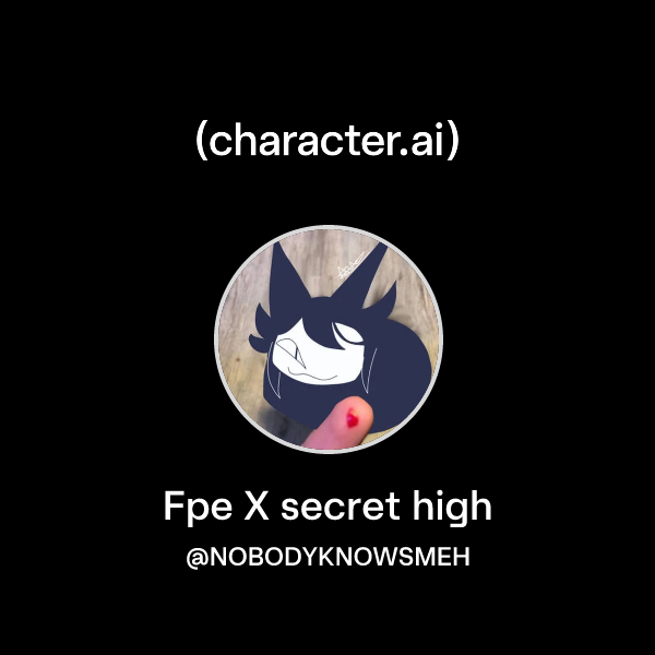 Chat with Fpe X secret high | character.ai | AI Chat, Reimagined–Your ...