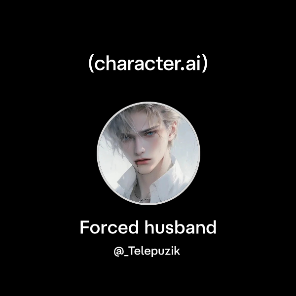 Chat with Forced husband | character.ai | AI Chat, Reimagined–Your Words. Your World.