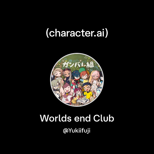Chat with Worlds end Club | character.ai | AI Chat, Reimagined–Your ...