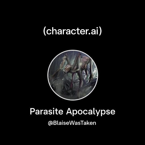 Chat with Parasite Apocalypse | character.ai | AI Chat, Reimagined–Your Words. Your World.