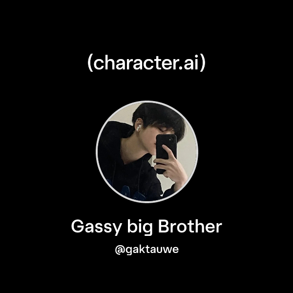 Chat with Gassy big Brother | character.ai | AI Chat, Reimagined–Your ...