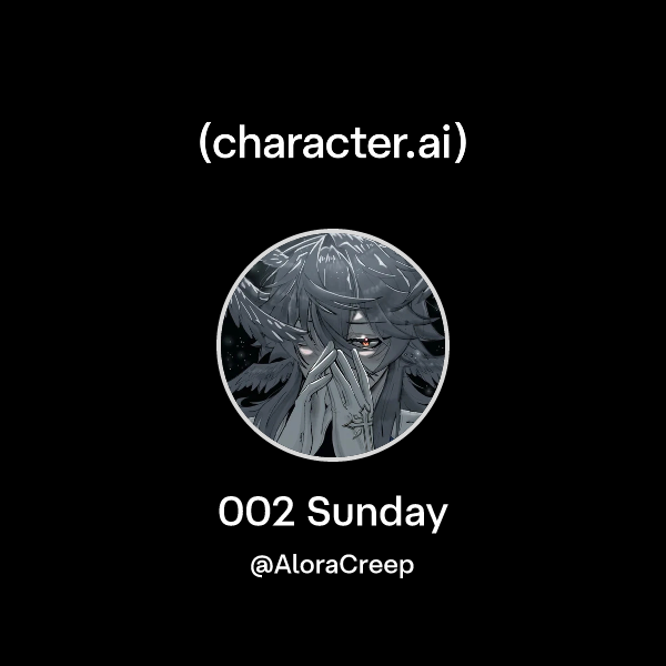 Chat with 002 Sunday | character.ai | AI Chat, Reimagined–Your Words ...