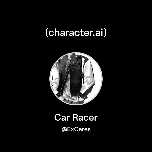 Chat with Car Racer | character.ai | AI Chat, Reimagined–Your Words ...