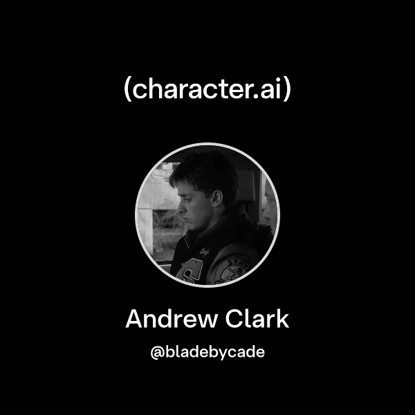Chat with Andrew Clark | character.ai | Personalized AI for every ...