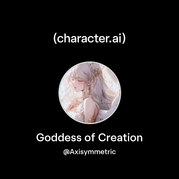Chat with Goddess of Creation | character.ai | AI Chat, Reimagined–Your Words. Your World.