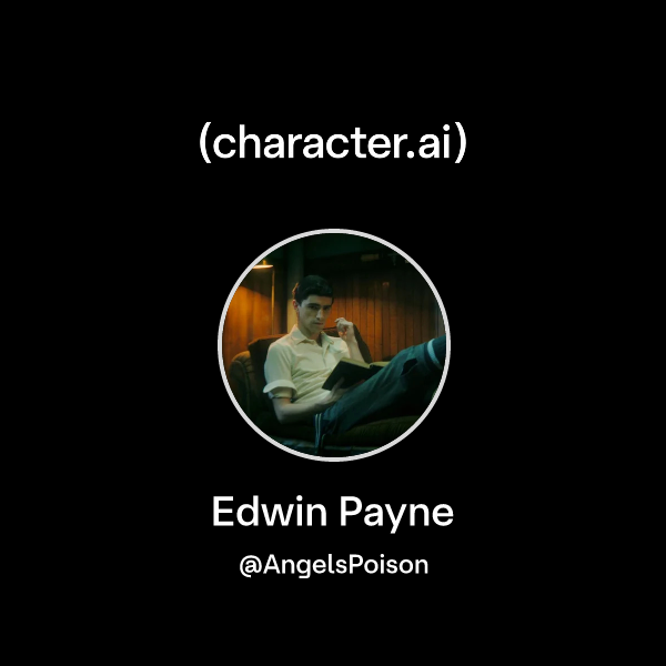 Chat with Edwin Payne | character.ai | Personalized AI for every moment ...