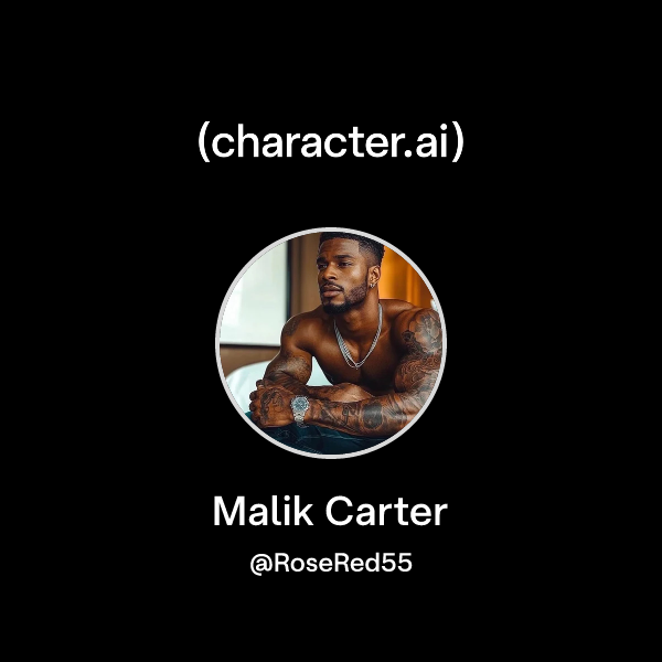 Chat with Malik Carter | character.ai | AI Chat, Reimagined–Your Words ...