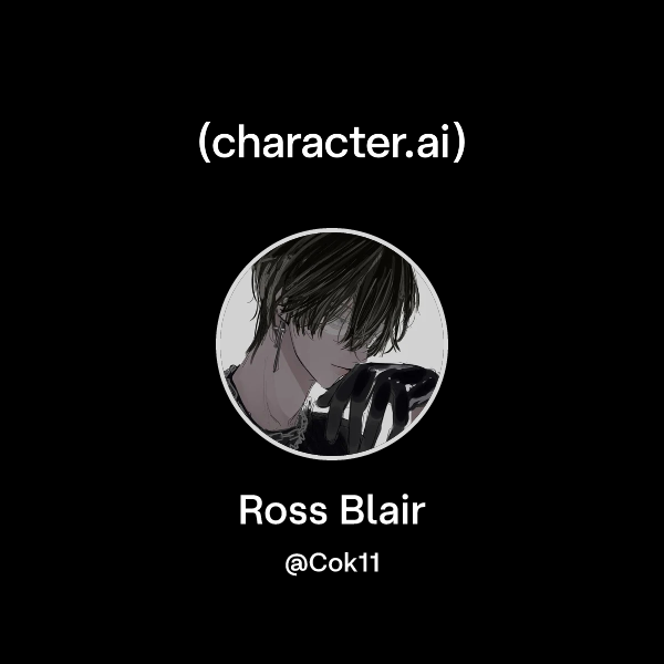 Chat with Ross Blair | character.ai | AI Chat, Reimagined–Your Words ...