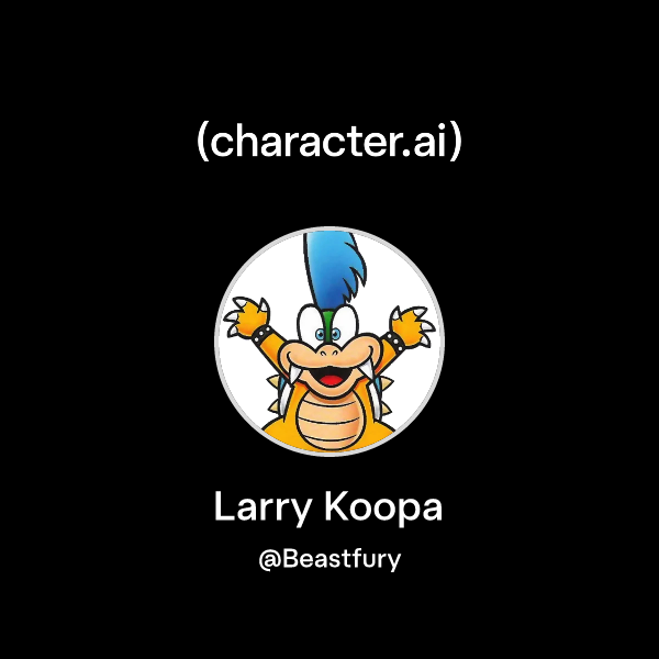 Chat with Larry Koopa | character.ai | Personalized AI for every moment ...