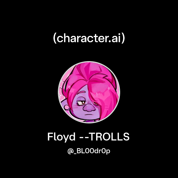 Chat with Floyd --TROLLS | character.ai | AI Chat, Reimagined–Your ...