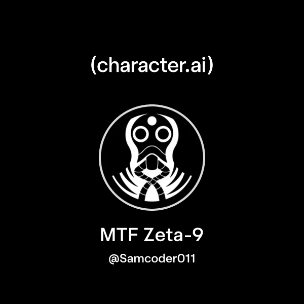 Chat with MTF Zeta-9 | character.ai | AI Chat, Reimagined–Your Words ...