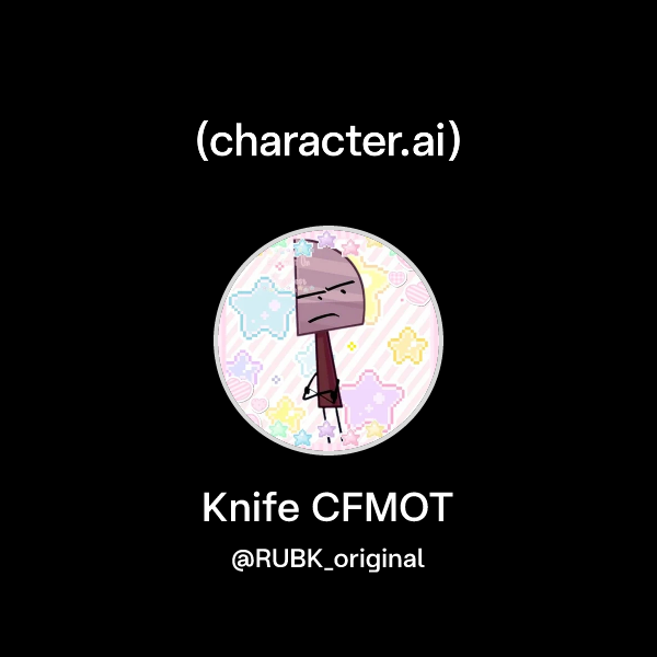 Chat with Knife CFMOT | character.ai | Personalized AI for every moment ...
