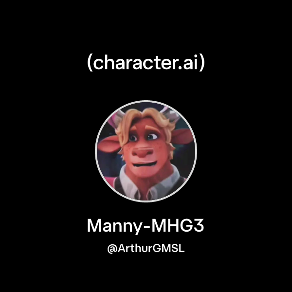 Chat with Manny-MHG3 | character.ai | Personalized AI for every moment ...