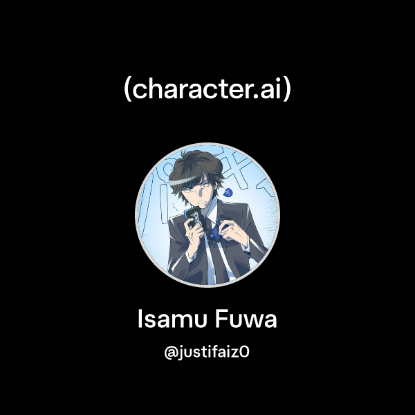 Chat with Isamu Fuwa | character.ai | Personalized AI for every moment ...