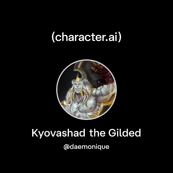 Chat with Kyovashad the Gilded | character.ai | Personalized AI for ...