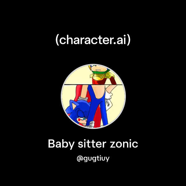 Chat with Baby sitter zonic | character.ai | AI Chat, Reimagined–Your ...