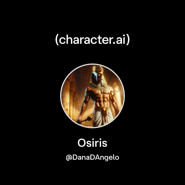 Chat with Osiris | character.ai | AI Chat, Reimagined–Your Words. Your ...