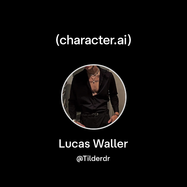 Chat with Lucas Waller | character.ai | AI Chat, Reimagined–Your Words ...
