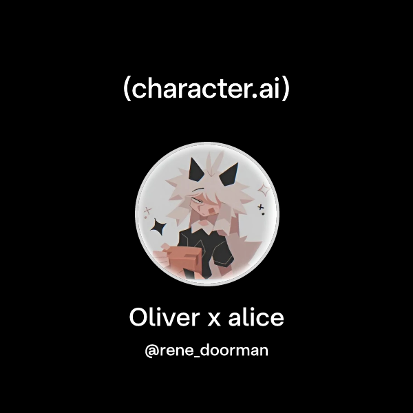 Chat with Oliver x alice | character.ai | AI Chat, Reimagined–Your ...
