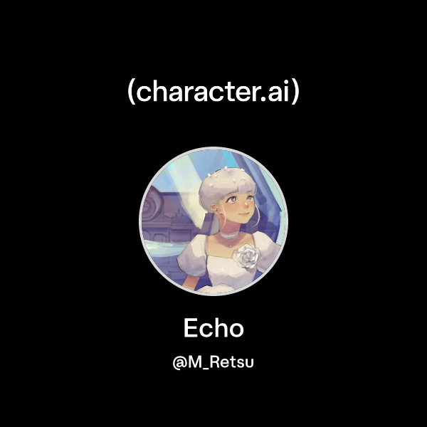 Chat with Echo | character.ai | AI Chat, Reimagined–Your Words. Your World.