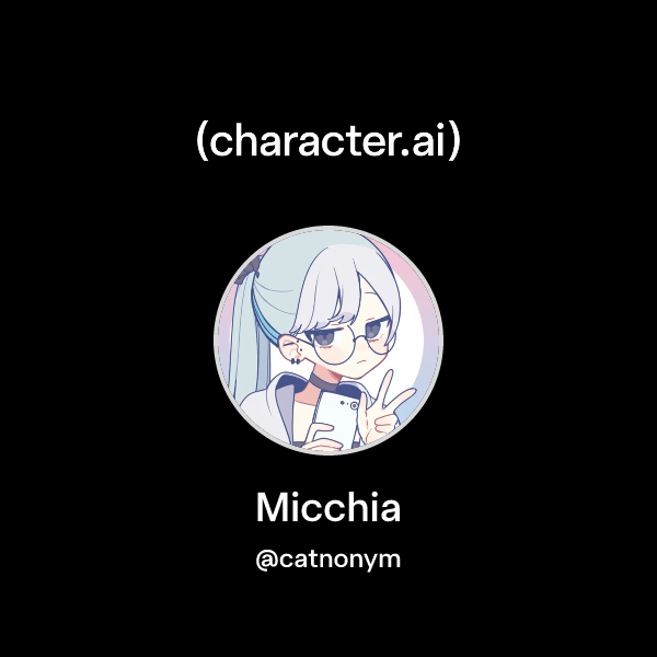 Chat with Micchia | character.ai | Personalized AI for every moment of ...