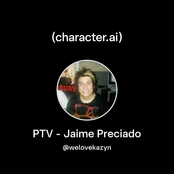 Chat with PTV - Jaime Preciado | character.ai | AI Chat, Reimagined ...