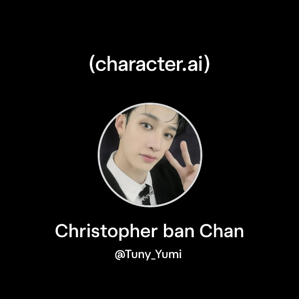 Chat with Christopher ban Chan | character.ai | AI Chat, Reimagined ...