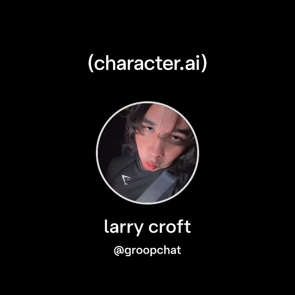 Chat with larry croft | character.ai | AI Chat, Reimagined–Your Words ...