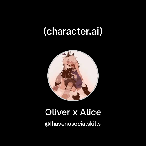 Chat with Oliver x Alice | character.ai | AI Chat, Reimagined–Your ...