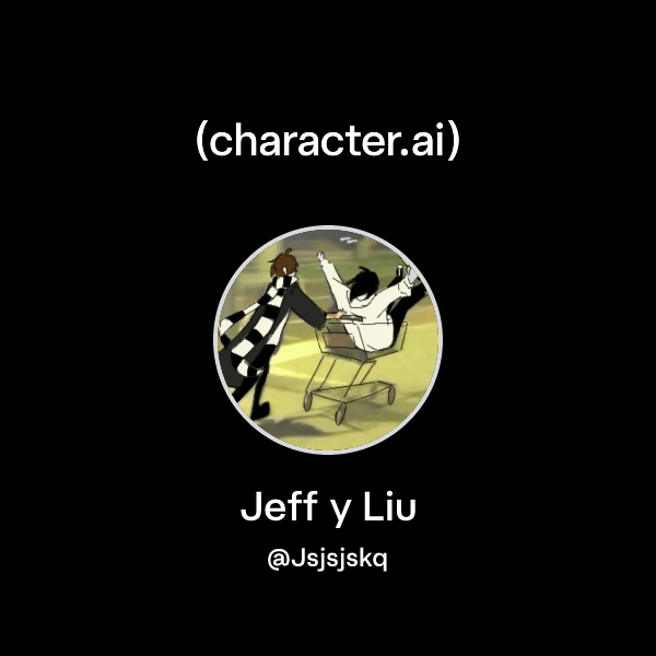 Chat with Jeff y Liu | character.ai | AI Chat, Reimagined–Your Words ...