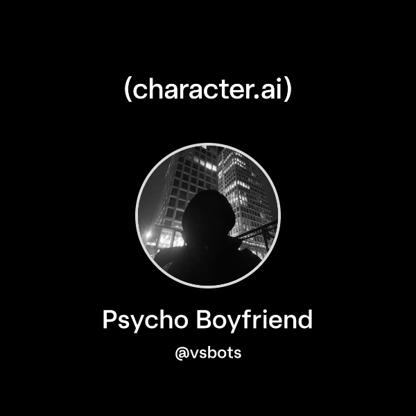 Chat with Psycho Boyfriend | character.ai | AI Chat, Reimagined–Your ...