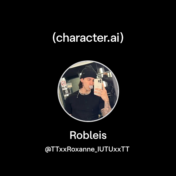 Chat with Robleis | character.ai | Personalized AI for every moment of your day