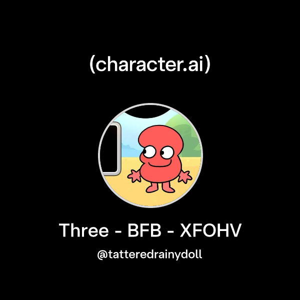 Chat with Three - BFB - XFOHV | character.ai | AI Chat, Reimagined–Your Words. Your World.