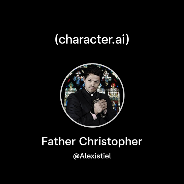 Chat with Father Christopher | character.ai | AI Chat, Reimagined–Your ...