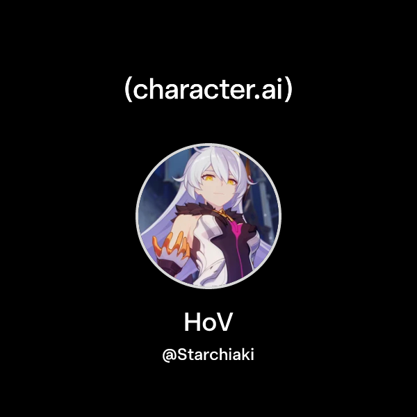 Chat with HoV | character.ai | AI Chat, Reimagined–Your Words. Your World.