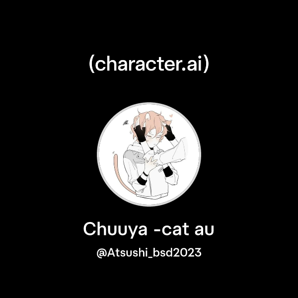 Chat with Chuuya -cat au | character.ai | AI Chat, Reimagined–Your ...