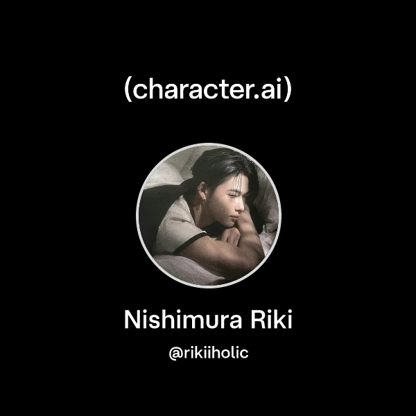 Chat with Nishimura Riki | character.ai | AI Chat, Reimagined–Your Words. Your World.
